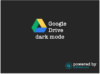 How To Turn Google Drive Dark Mode On In 2025?