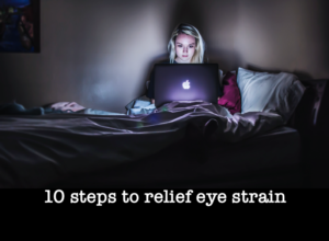 Computer Eye Strain Relief: 10 Step Guide In 2025