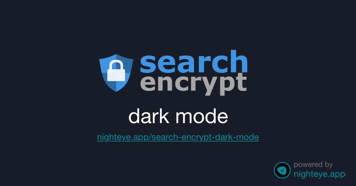 SearchEncrypt Dark Mode - Search Securely While Avoiding Eyestrain ...