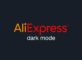 AliExpress Dark Mode - Shop Without Eye Strain | Night Eye