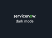 How To Enable ServiceNow Dark Mode | Night Eye